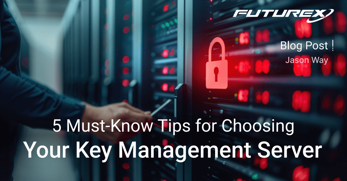 5 Must-Know Tips for Choosing Your Key Management Server